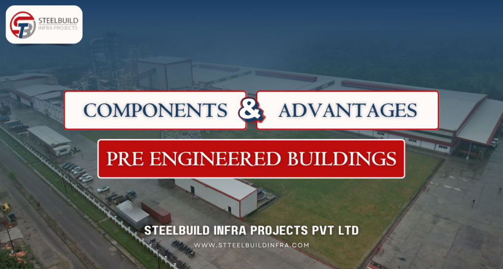 Pre Engineered Buildings - Components & Advantages